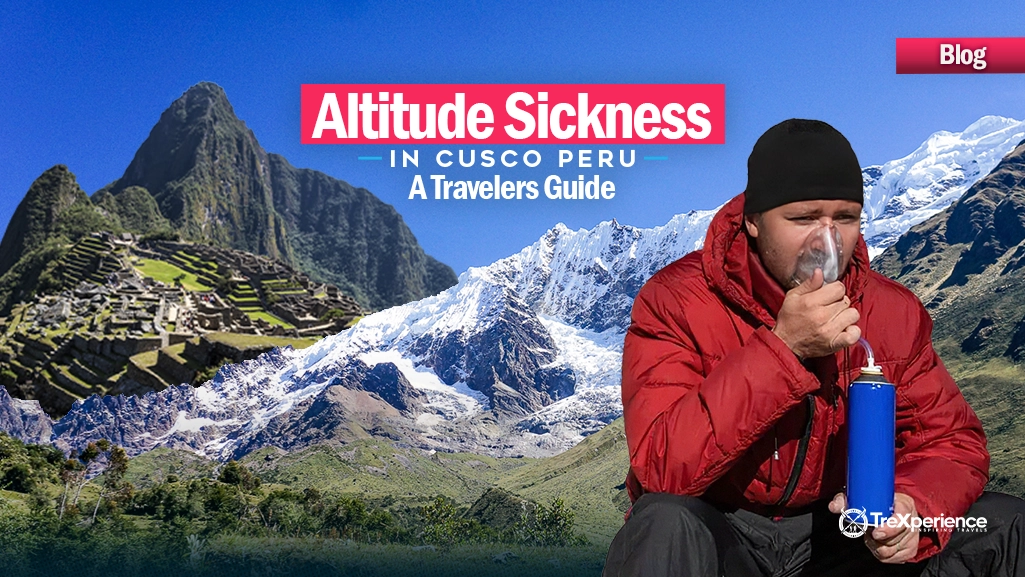 How to Overcome Altitude Sickness in Cusco Peru?